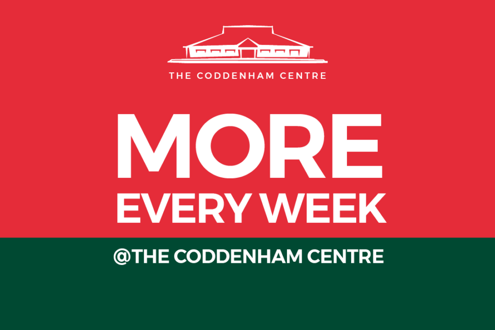 MORE Every Week Now at Your Coddenham Centre! - The Coddenham Centre